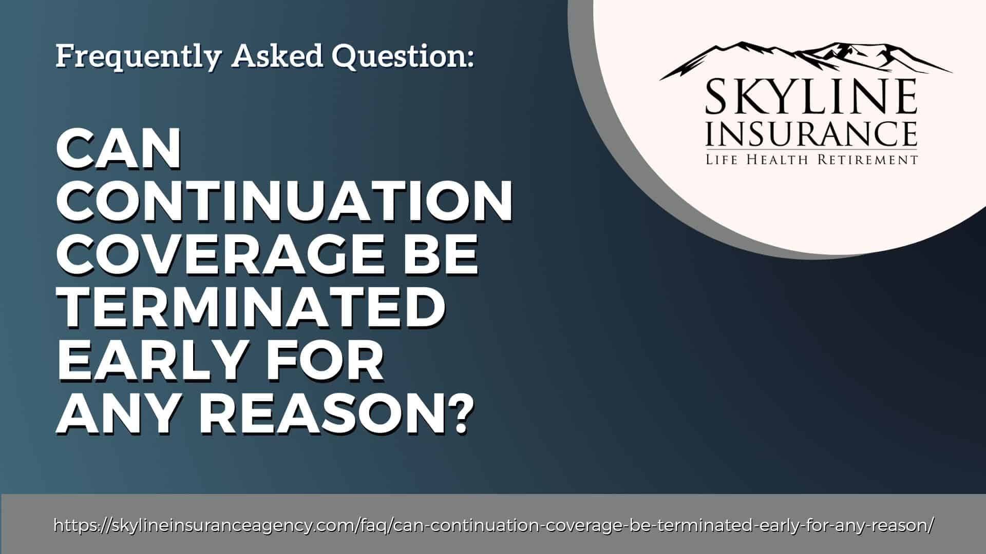 Can continuation coverage be terminated early for any reason? - Skyline ...